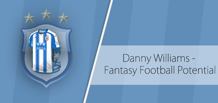 Danny Williams – Fantasy Football Potential - FPL Updates