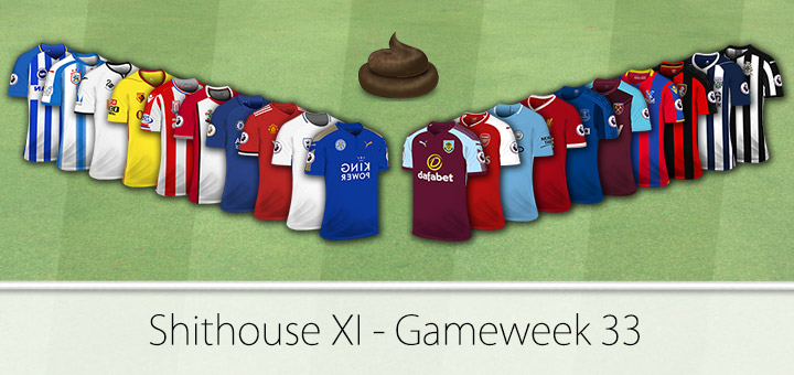 FPL S**THOUSE XI – Gameweek 33 Tips – Fantasy Premier League Tips - FPL ...